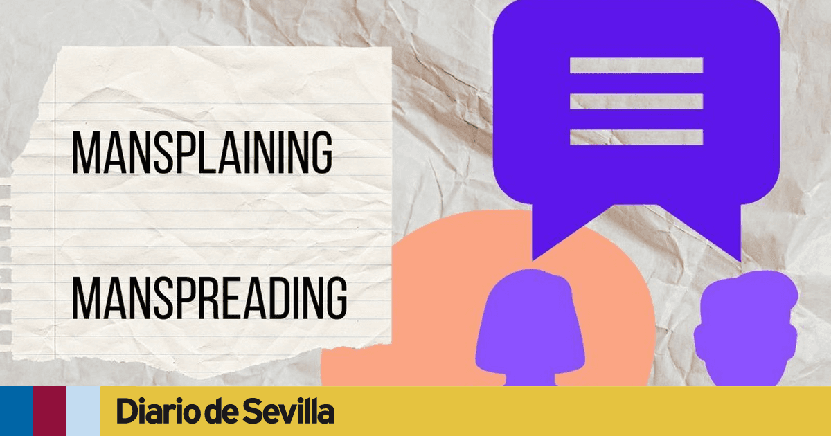 'Mansplaining' y 'manspreading', los micromachismos que quizá ...